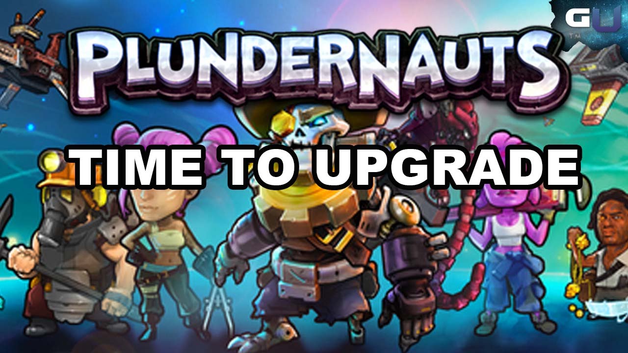 PlunderNauts - Best Guide and Tips on Time to Upgrade - YouTube