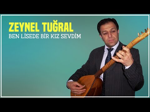 Zeynel Tuğral - Ben Lisede Bir Kız Sevdim