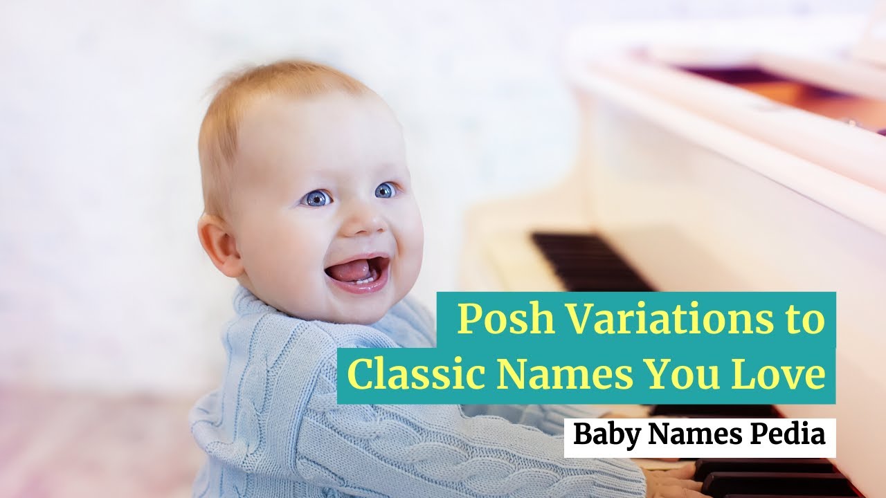 Posh Variations to Classic Names You Love - YouTube