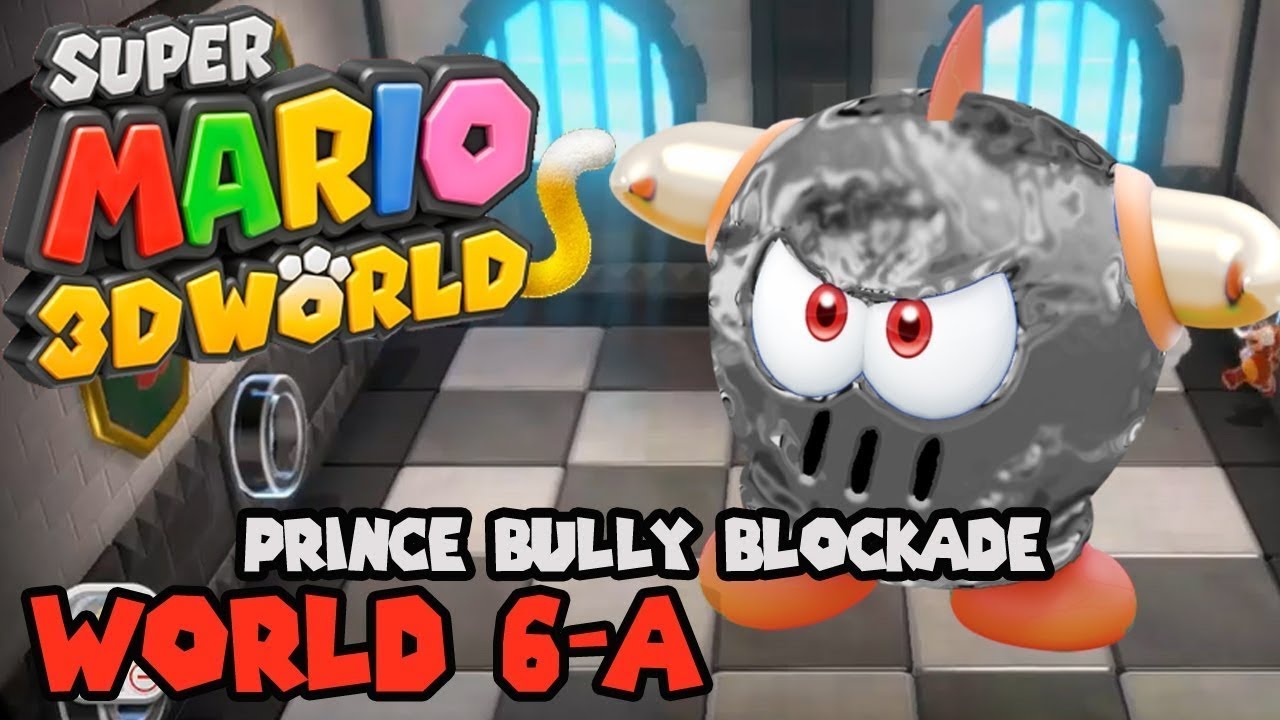 Super Mario 3D World - Prince Bully Blockade (World 6-A) | MarioGamers ...