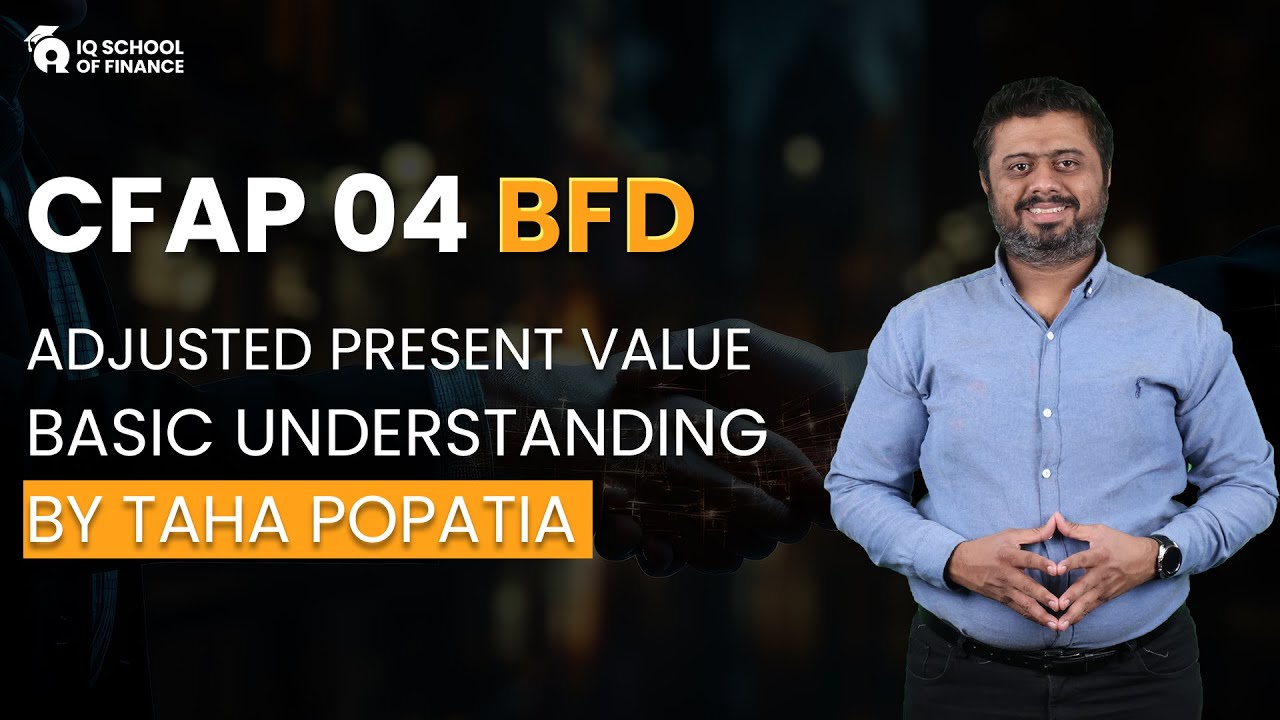 CFAP 04 | Adjusted Present Value Basic understanding | By Taha Popatia - YouTube