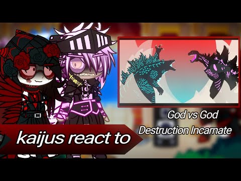 kaijus react to god vs god destruction incarnate