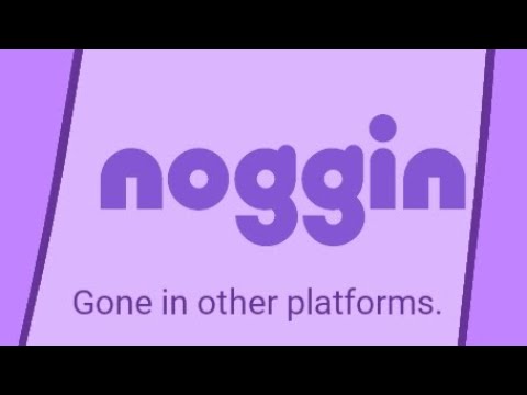 Noggin has left in other platforms. - YouTube