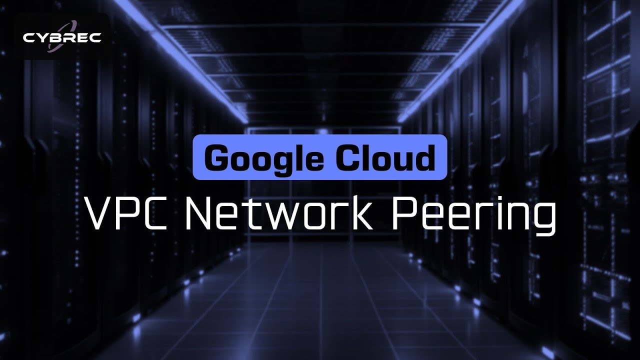 Understanding and Deploying VPC Network Peering | Google Cloud - YouTube