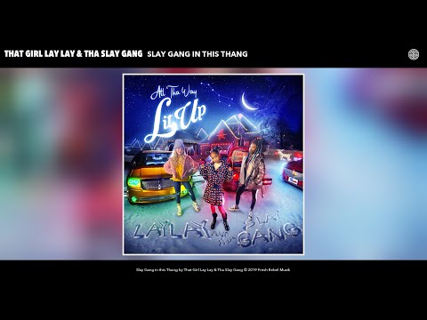 That Girl Lay Lay & Tha Slay Gang - Slay Gang in this Thang (Audio)