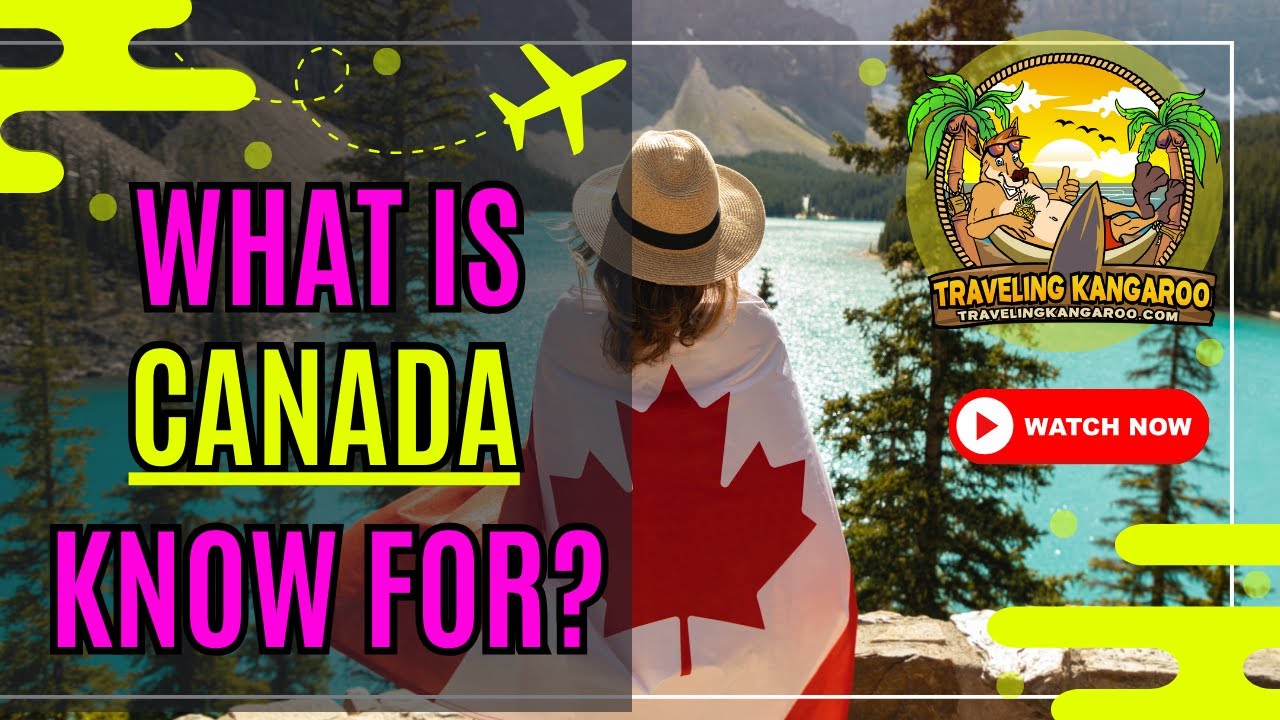 What is Canada known for? - Traveling Kangaroo - YouTube