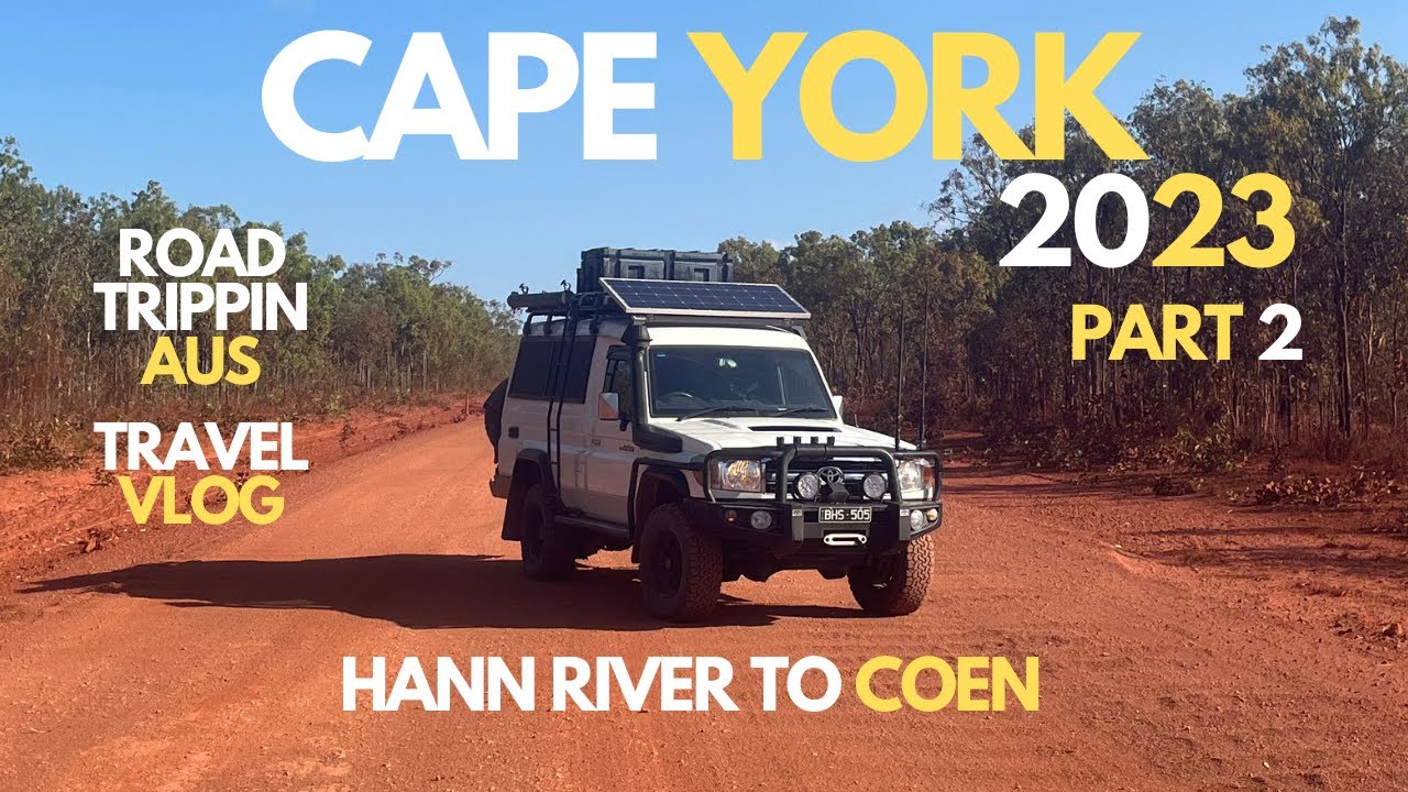 CAPE YORK 2 | Hann River to Coen | Road Trippin North | 2023 | Ep36 ...