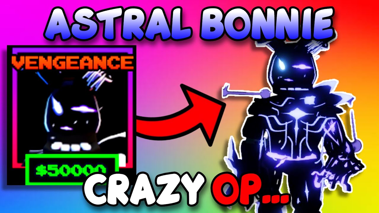 VENGEANCE Astral Bonnie Is Way Too OVERPOWERED... (Five Nights TD ...