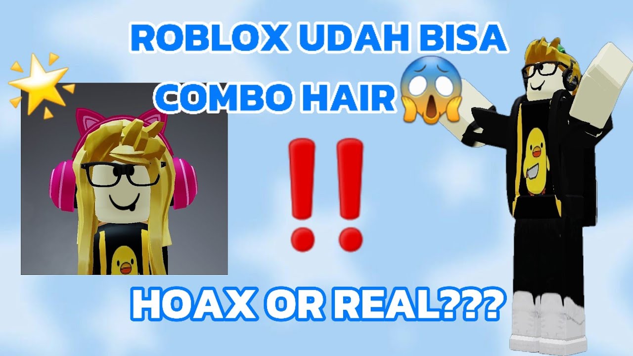 ROBLOX UDAH BISA COMBO HAIR ||Hoax/REAL?||ROBLOXINDONESIA ...