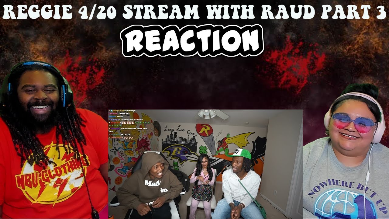 REGGIE 4/20 STREAM WITH RAUD PART 3 | REACTION! - YouTube