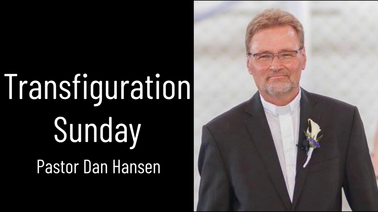 Transfiguration Sunday - Pastor Dan Hansen - Feb 11 2023 - YouTube