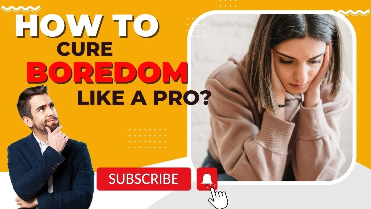 How To Cure Boredom like A Pro? - YouTube