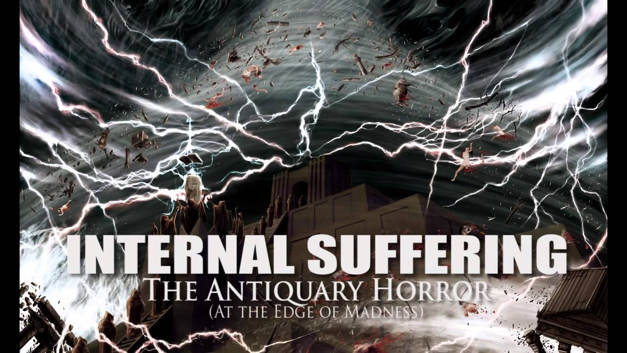 INTERNAL SUFFERING "The Antiquary Horror" (At the Edge of Madness ...