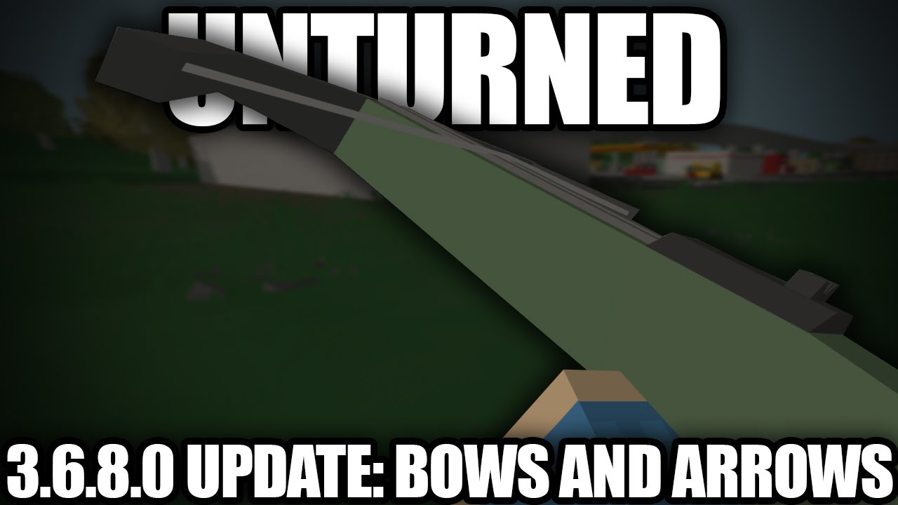 Unturned 3.6.8.0 Update: Bows and Arrows! - YouTube