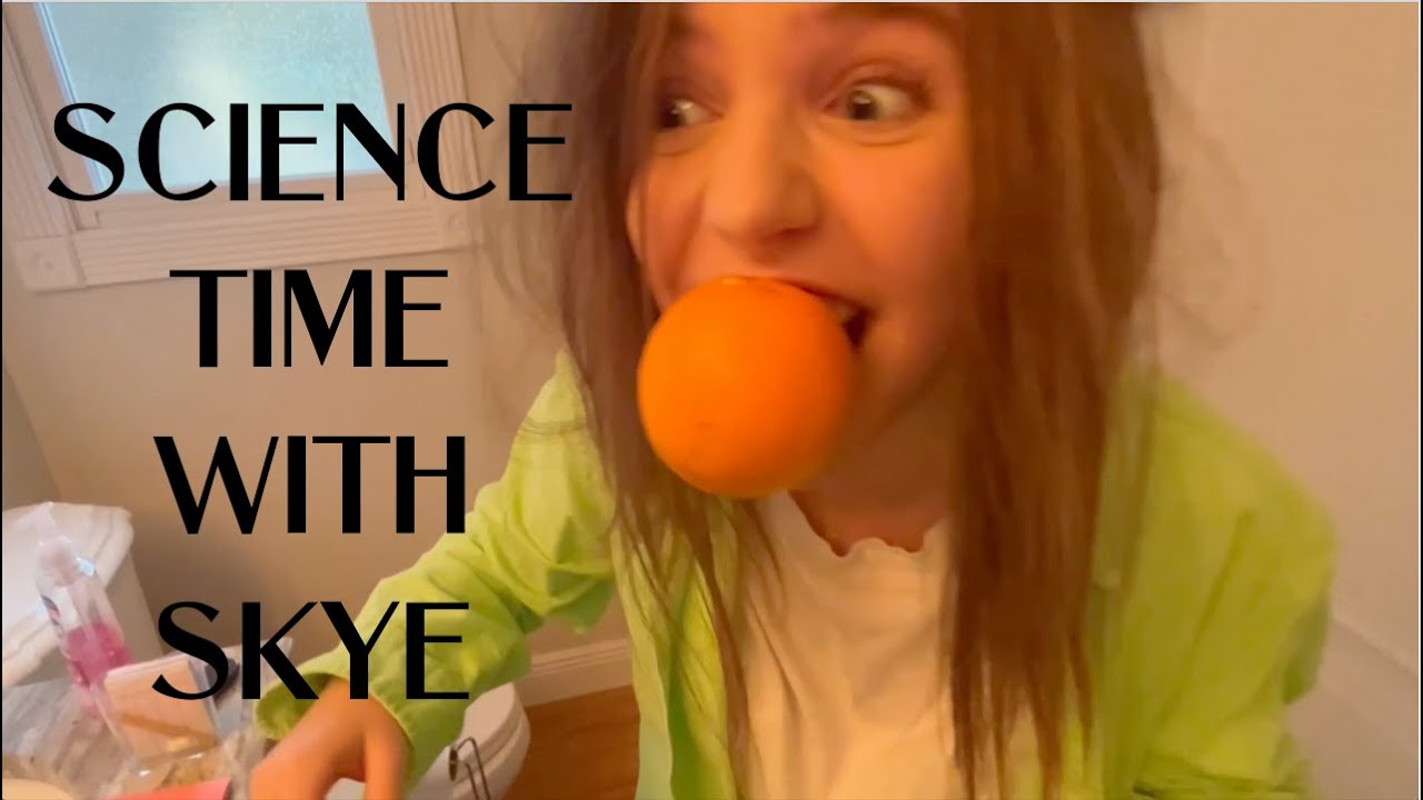 SCIENCE TIME WITH SKYE!!! - YouTube