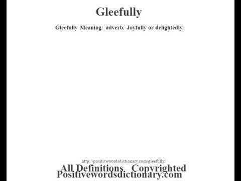 Gleefully definition | Gleefully meaning - YouTube