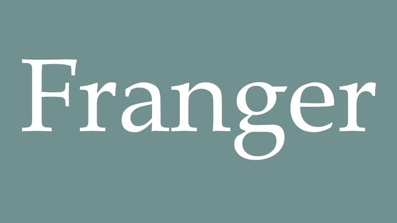 How to Pronounce ''Franger'' Correctly in French - YouTube