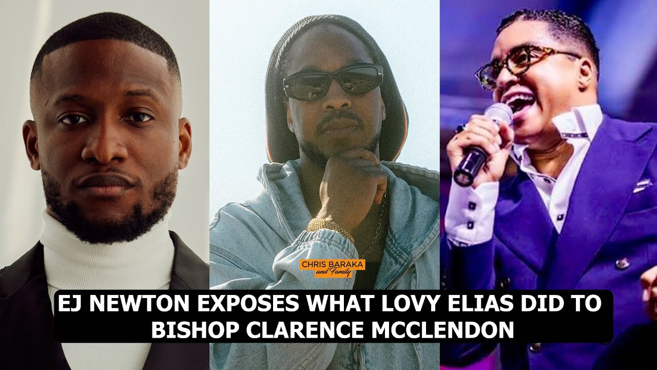 EJ NEWTON EXPOSES WHAT LOVY ELIAS DID TO BISHOP CLARENCE MCCLENDON # ...