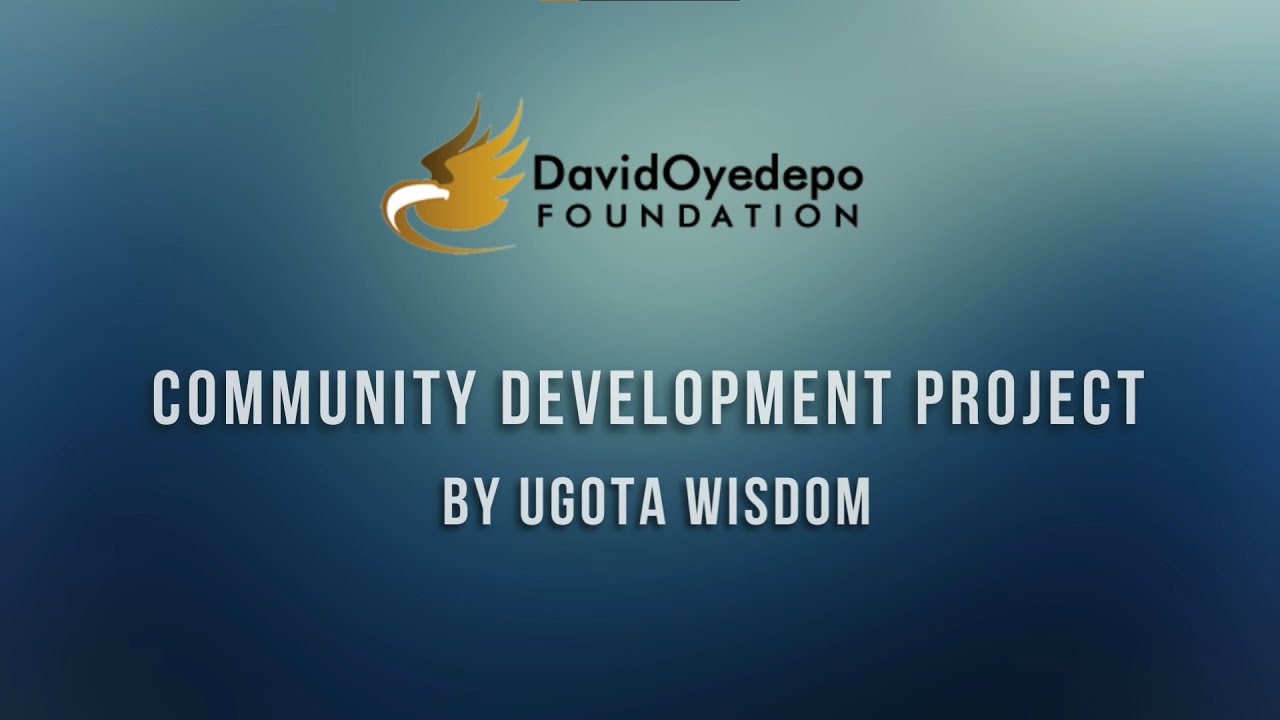 UGOTA WISDOM DOF COMMUNITY DEVELOPMENT PROJECT #davidoyedepofoundation ...