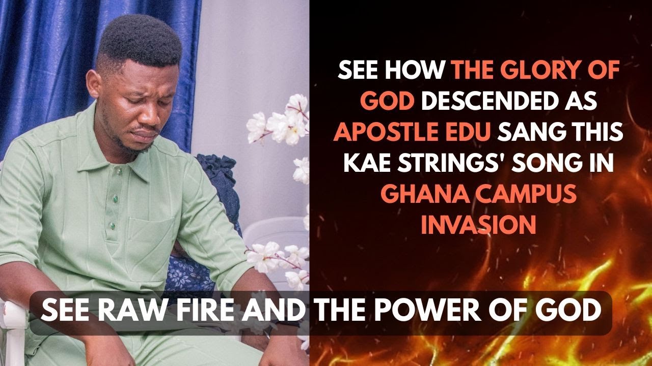 SEE HOW THE GLORY OF GOD DESCENDED AS APOSTLE EDU SANG THIS KAE STRINGS ...