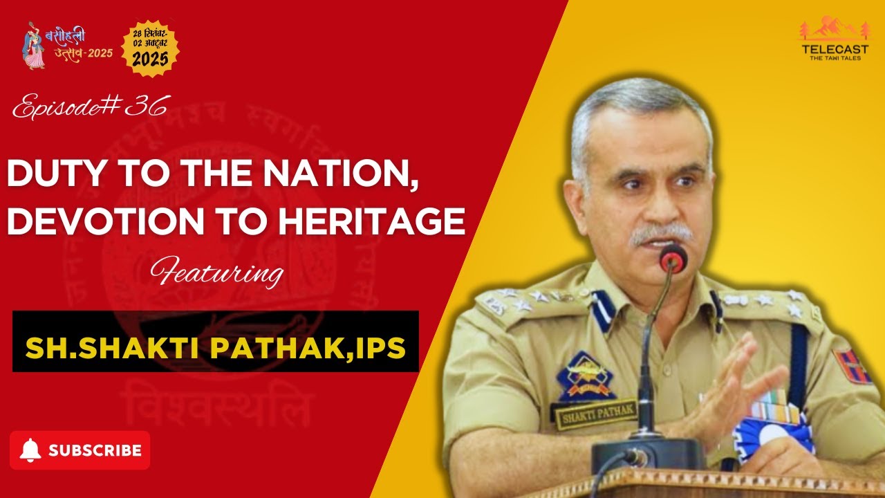 Ep#36 Duty to the Nation, Devotion to Heritage featuring Sh. Shakti ...
