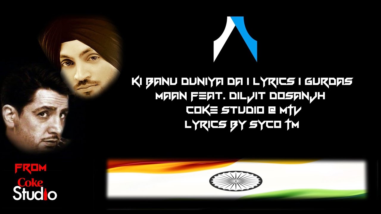 Ki Banu Duniya Da | Lyrics | Gurdas Maan feat. Diljit Dosanjh | Syco TM ...
