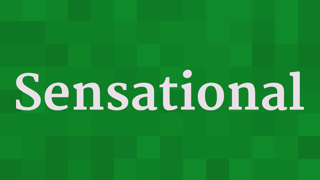 SENSATIONAL pronunciation • How to pronounce SENSATIONAL - YouTube