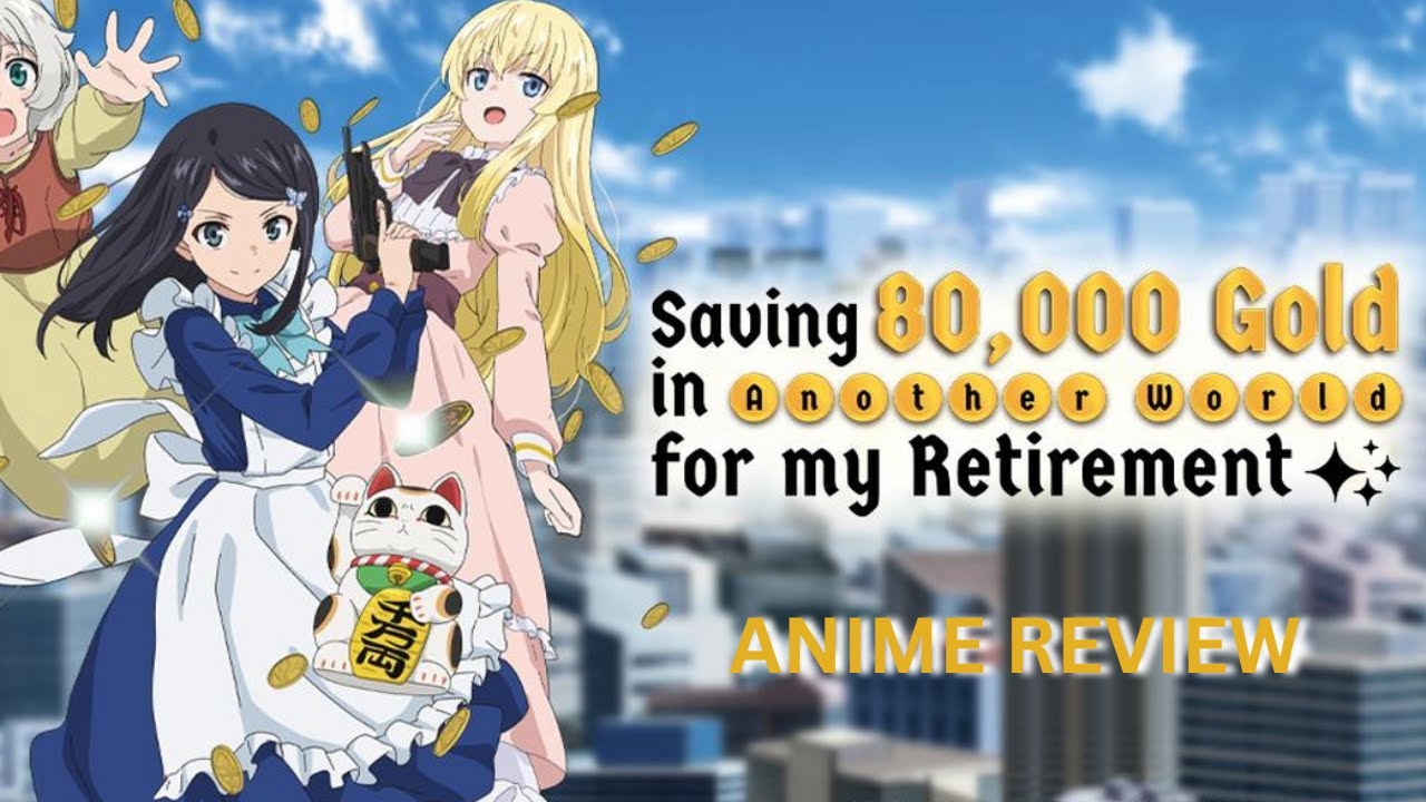 Saving 80,000 Gold In Another World For My Retirement Anime Review ...