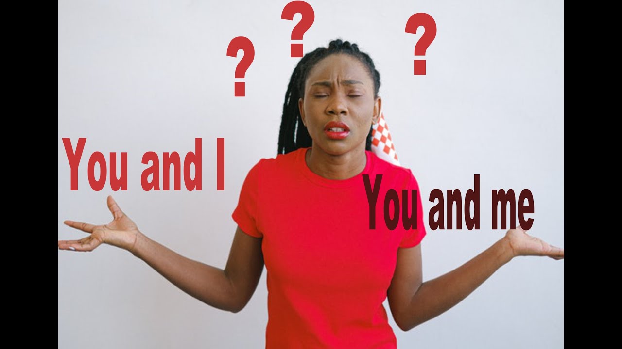 How to use You And I vs You And me - YouTube