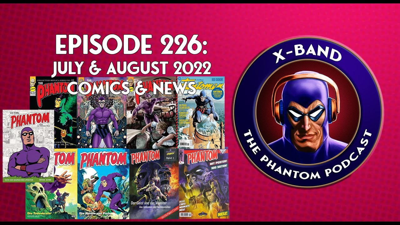 X-Band: Phantom Podcast #226 - July & August 2022 Comics & News - YouTube