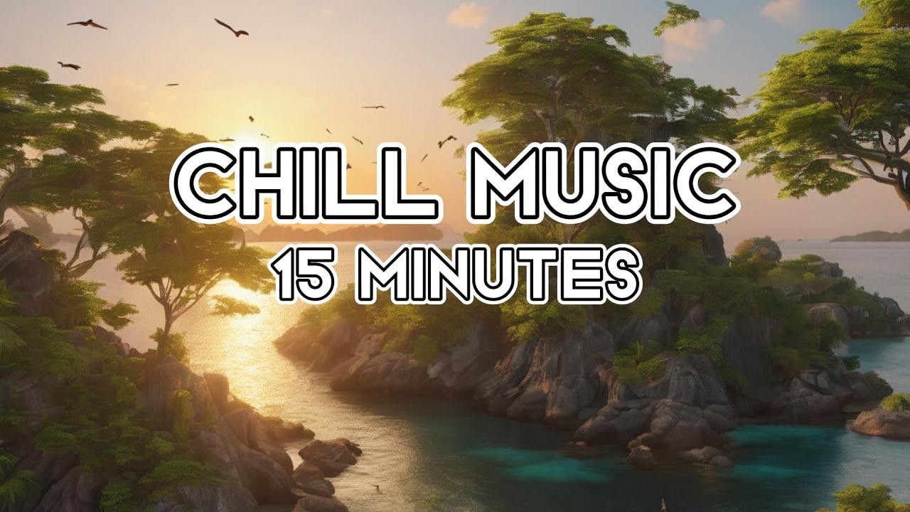 15 Minutes of Blissful Chill Music 🎶 | Relax and Unwind with These ...