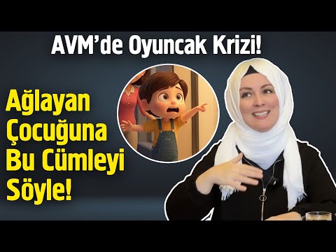 AVM’de Oyuncak Krizi: Ağlayan Çocuğu 4 Adımda Nasıl Sakinleştiririz?