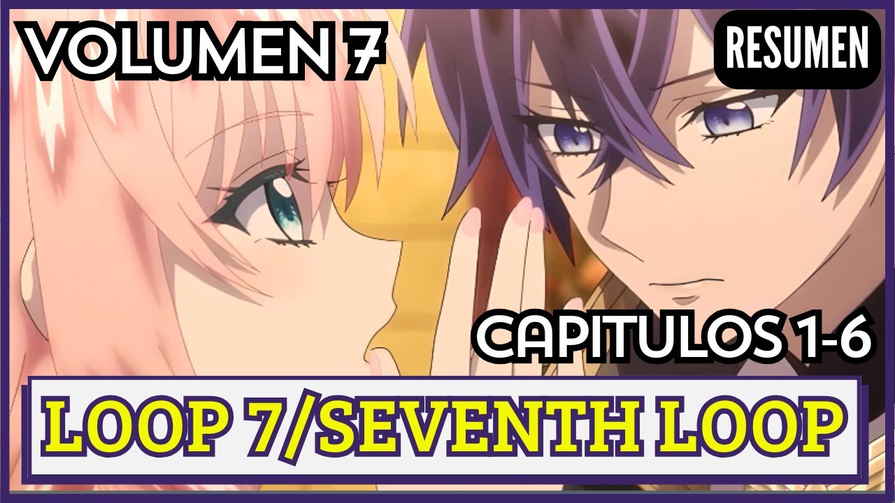 ⏳🌺 LOOP 7 Kaime no Akuyaku Reijou wa (Volumen 7): Resumen Capítulos 1 ...