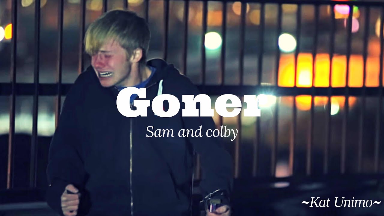 Sam and Colby - Goner (Sad Edit) - YouTube