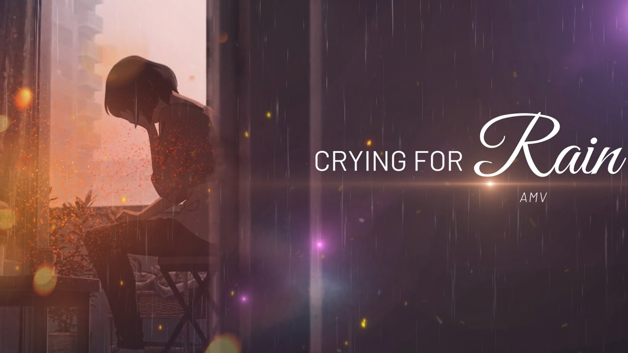 CRYING FOR RAIN AMV - by SilverBlaze - YouTube