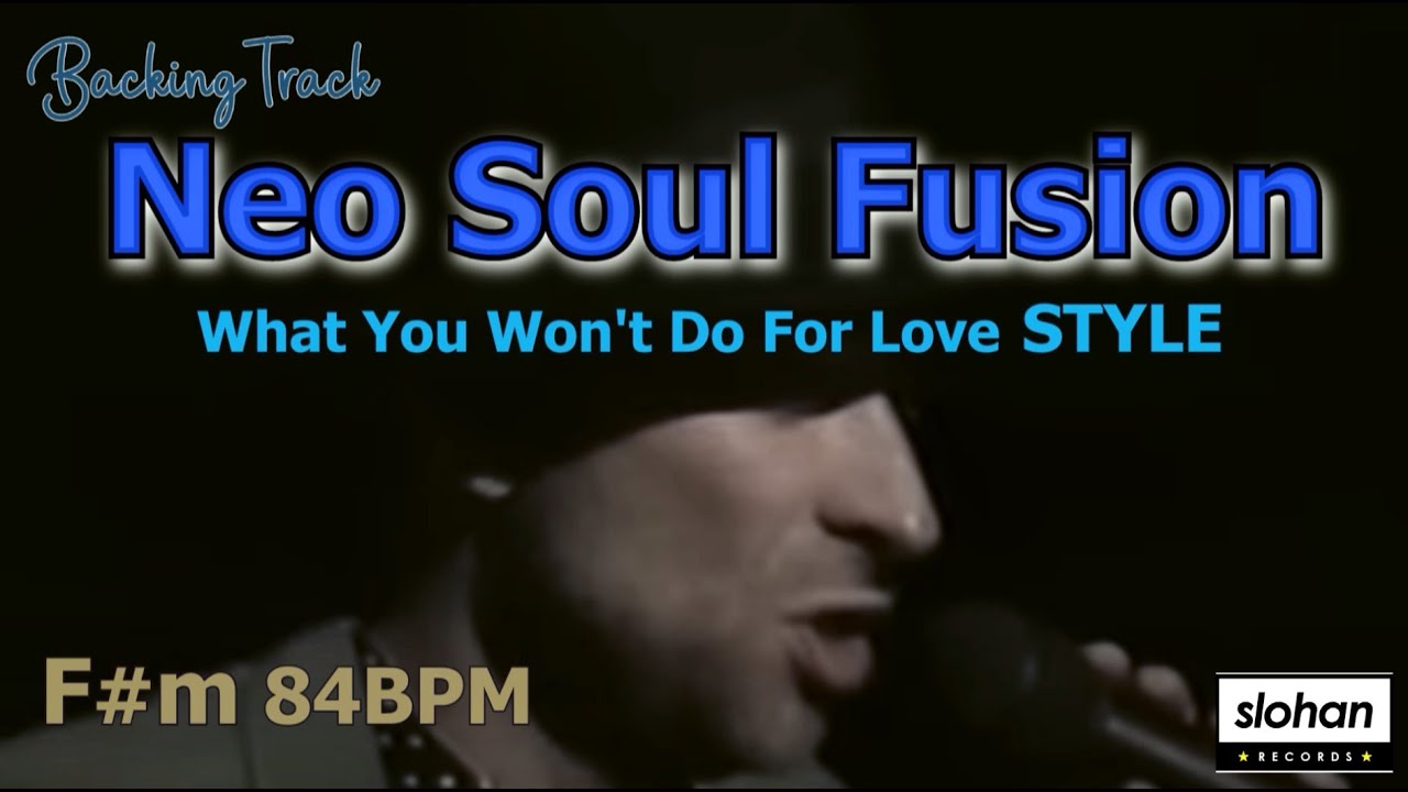 Neo Soul Fusion What You Won't Do For Love STYLE／Backing Track (F#m 84 ...