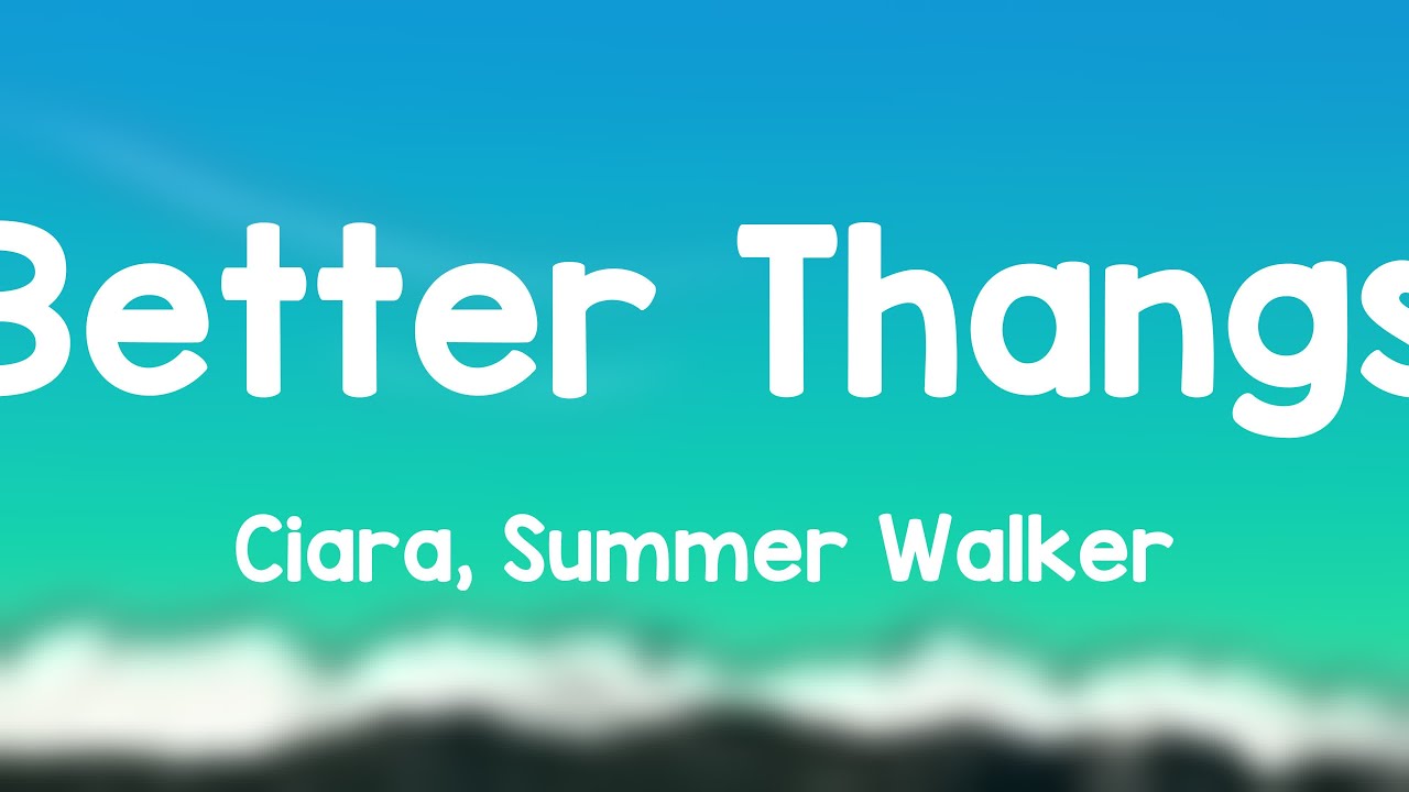 Better Thangs - Ciara, Summer Walker Lyric Video 💯 - YouTube