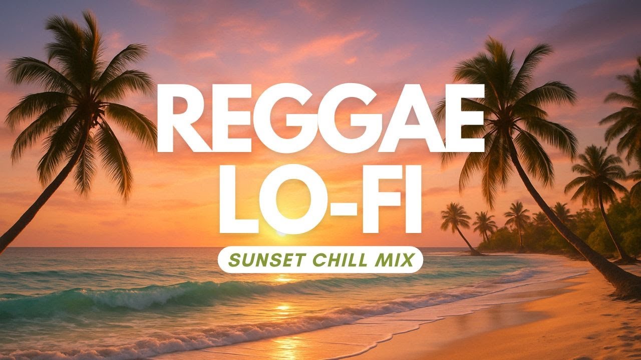Reggae Lo-Fi Beach Mix 🎶 | 1 Hour Tropical Chill Beats to Relax & Study ...