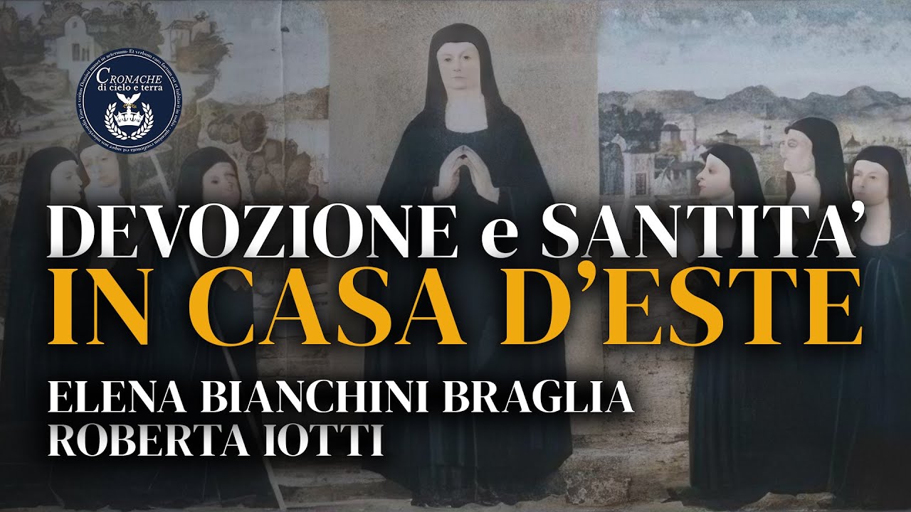 Devozione e santità in casa d'Este - Elena Bianchini Braglia e Roberta Iotti - YouTube