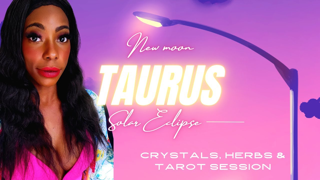 NEW MOON IN TAURUS | SOLAR ECLIPSE ️| HERBS, CRYSTALS, & TAROT READING ...