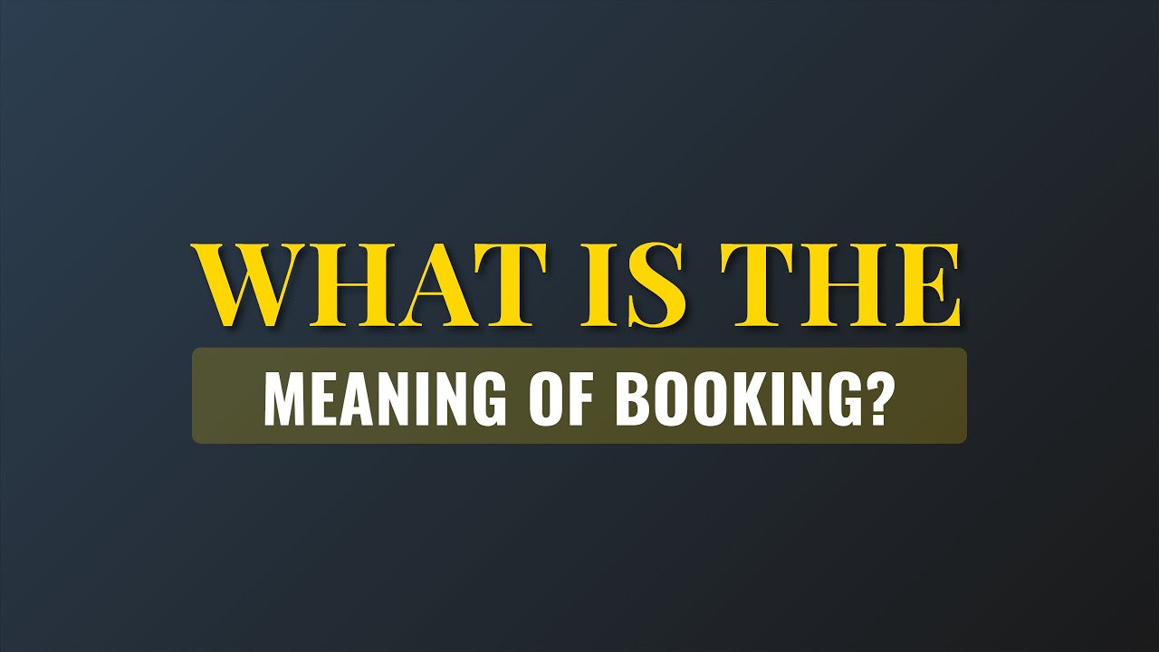 What is the meaning of Booking? - YouTube