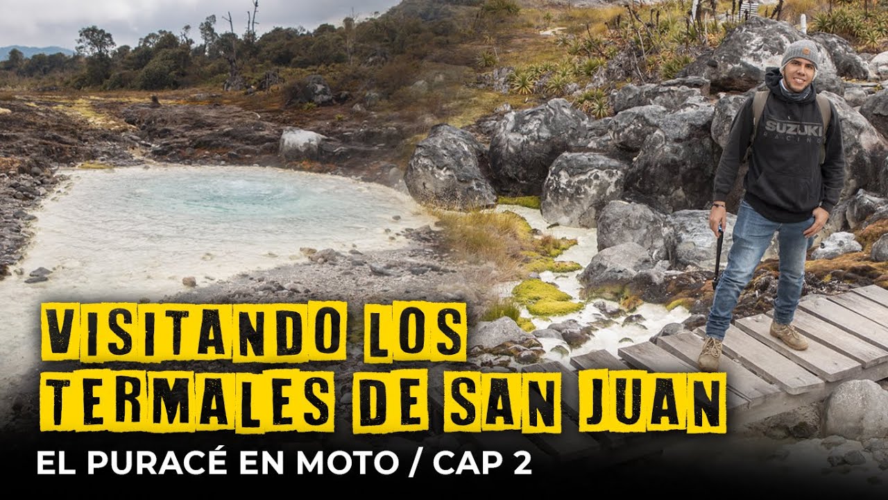 🌄Visitando los TERMALES DE SAN JUAN🌄 I ⚡El puracé en Moto⚡ I Cap 2 ...