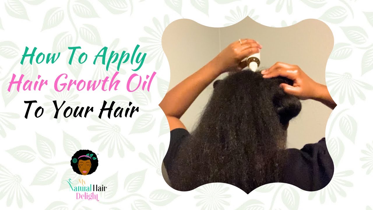 How To Apply Hair Growth Oil To Your Hair! - YouTube