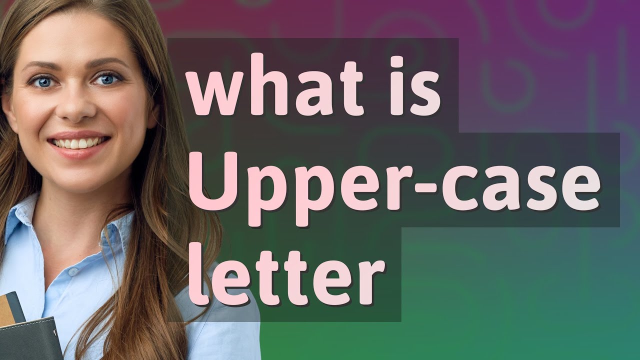 Upper case Letter Meaning Of Upper case Letter YouTube upper-case-letter-meaning-of-upper-case-letter-youtube