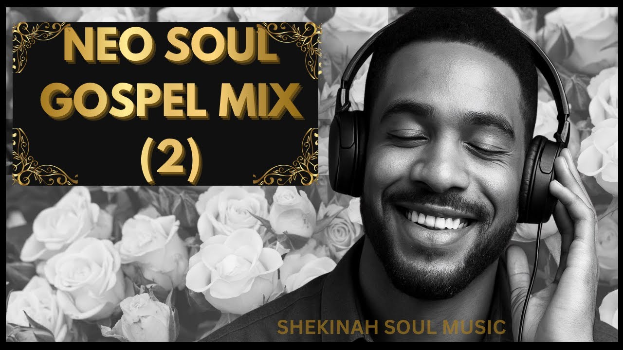Best Relaxing Neo Soul Gospel Mix for Your Day! - YouTube