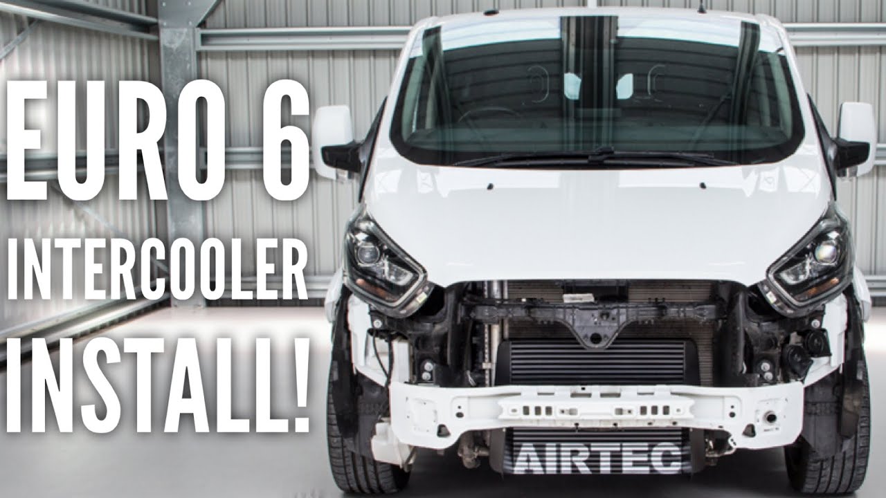 EURO 6 TRANSIT AIRTEC INTERCOOLER UPGRADE! - YouTube