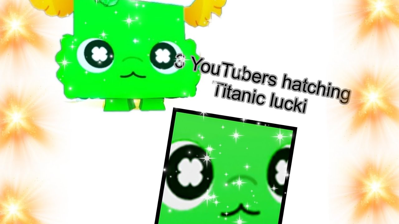 3 YouTubers hatching Titanic lucki pet in pet simulator x Roblox - YouTube