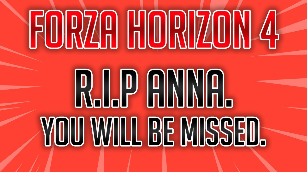 R.I.P ANNA. | Forza Horizon 4 - YouTube