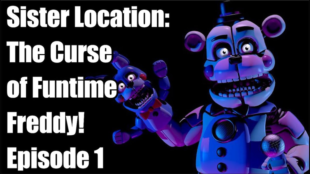 SISTER LOCATION: THE CURSE OF FUNTIME FREDDY! (Episode 1) - YouTube