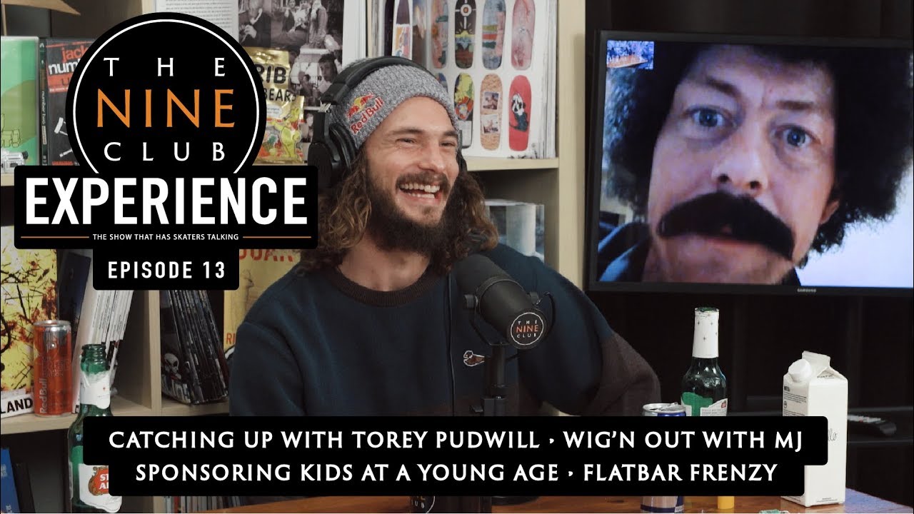 Nine Club EXPERIENCE #13 - Torey Pudwill, Marc Johnson Facetime ...